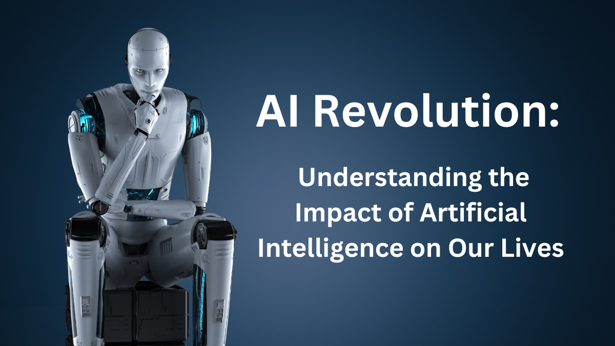 AI Revolution: Understanding the Impact of Artificial Intelligence on ...